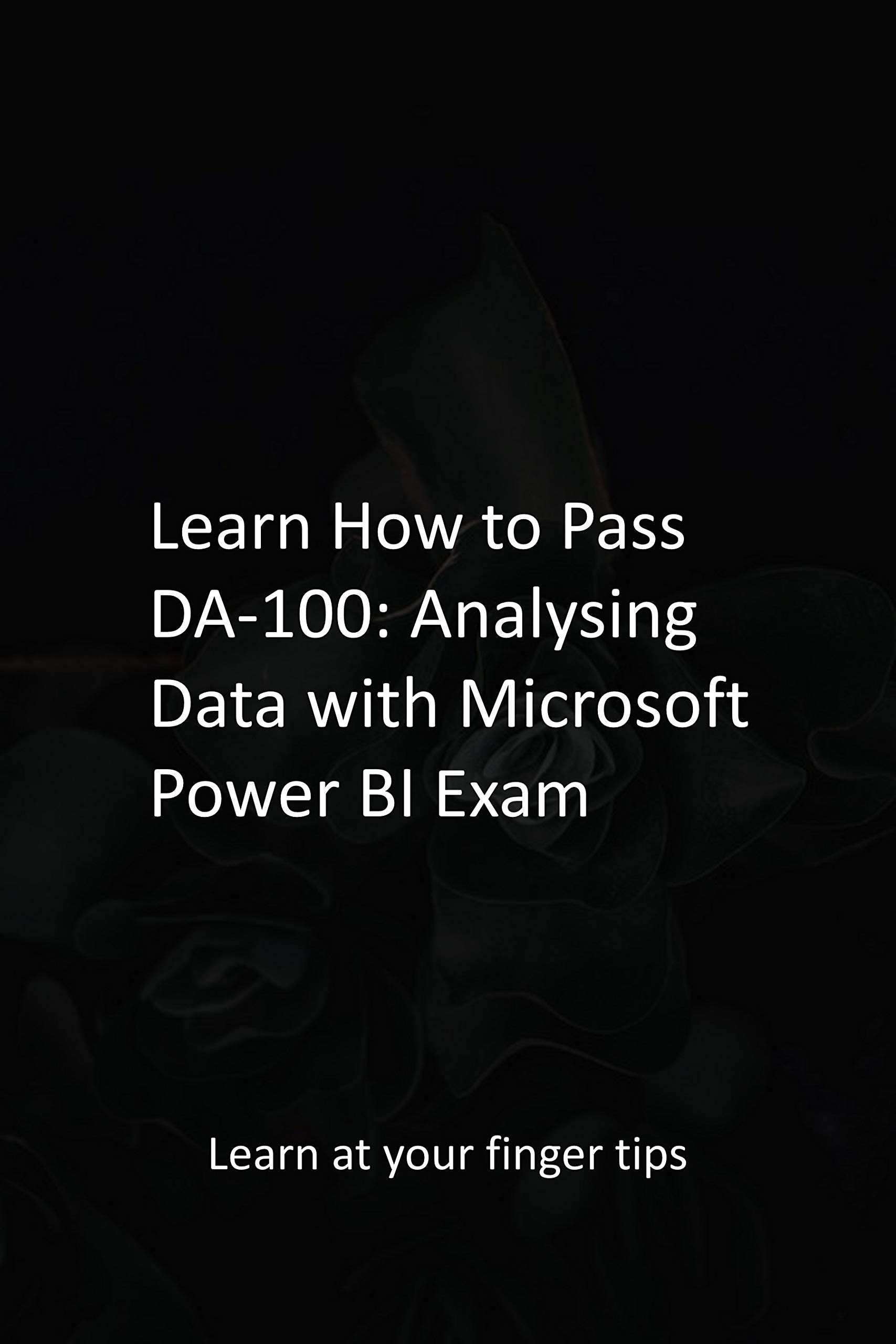 Learn How to Pass DA-100: Analysing Data with Microsoft Power BI Exam ...