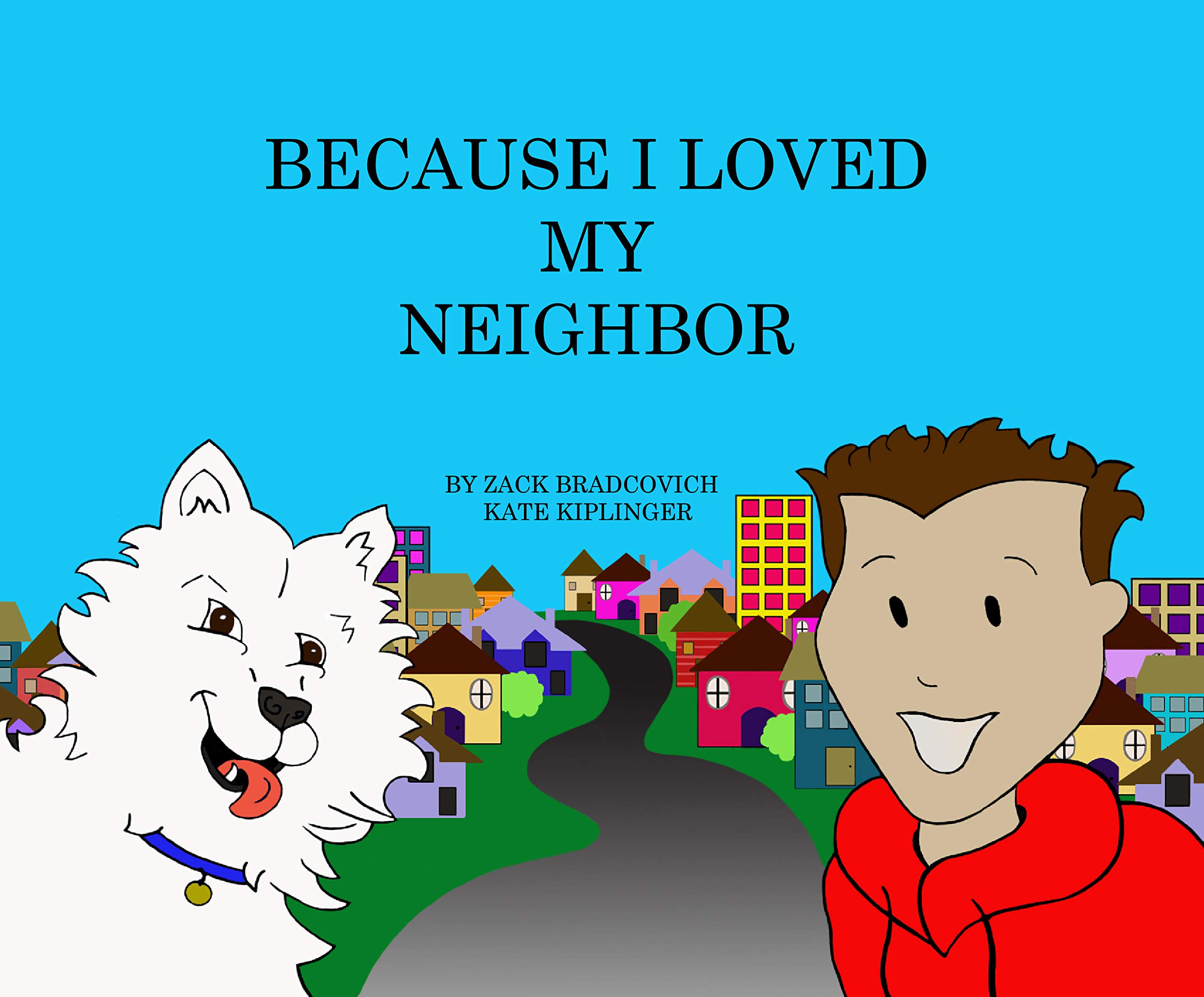 Because I Loved My Neighbor by Zack Bradcovich | Goodreads