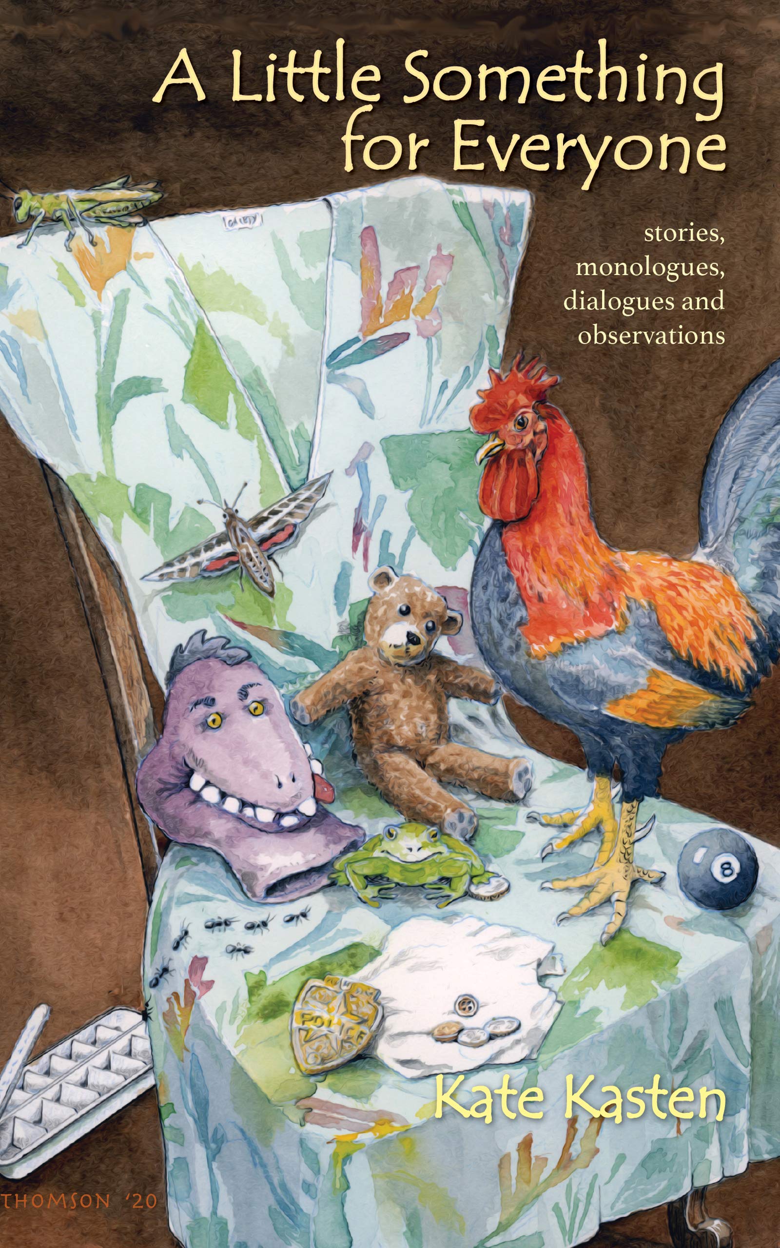 A Little Something for Everyone: stories, monologues, dialogues and ...