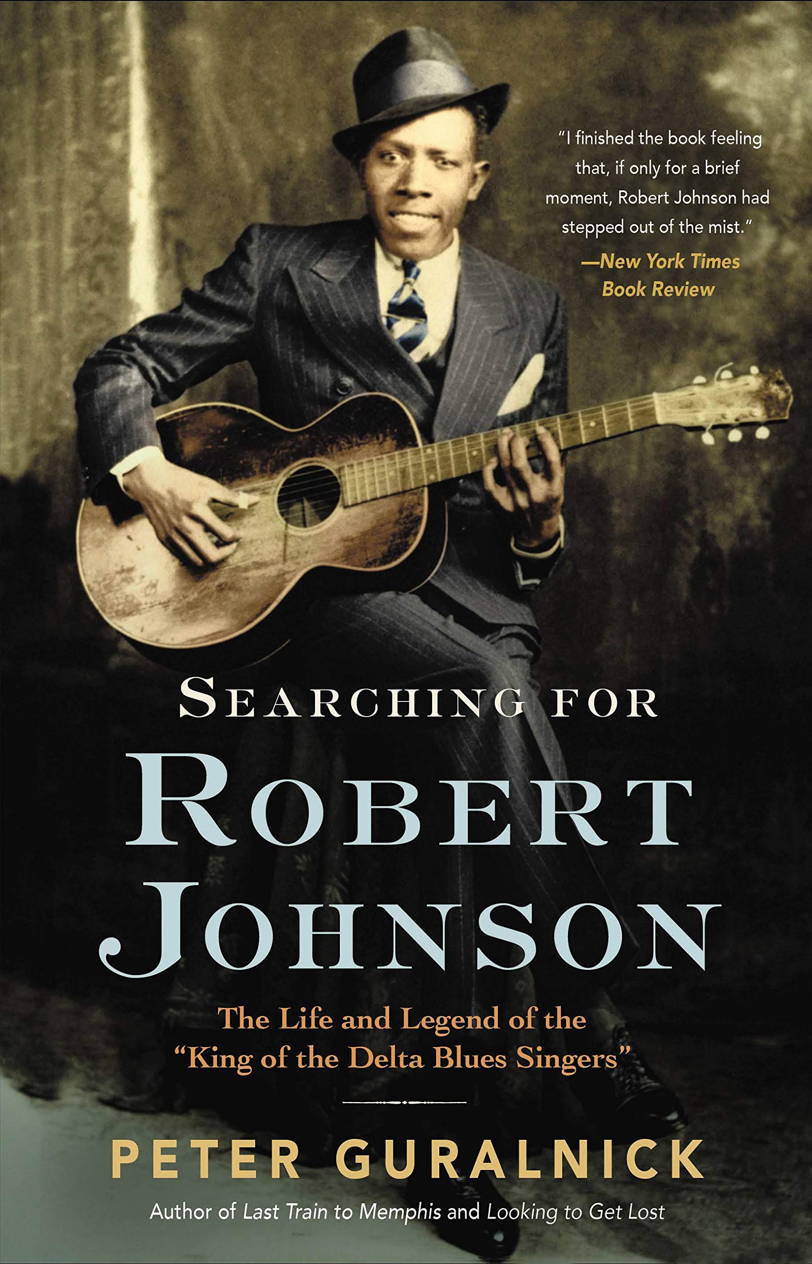 Searching for Robert Johnson: The Life and Legend of the "King of the ...
