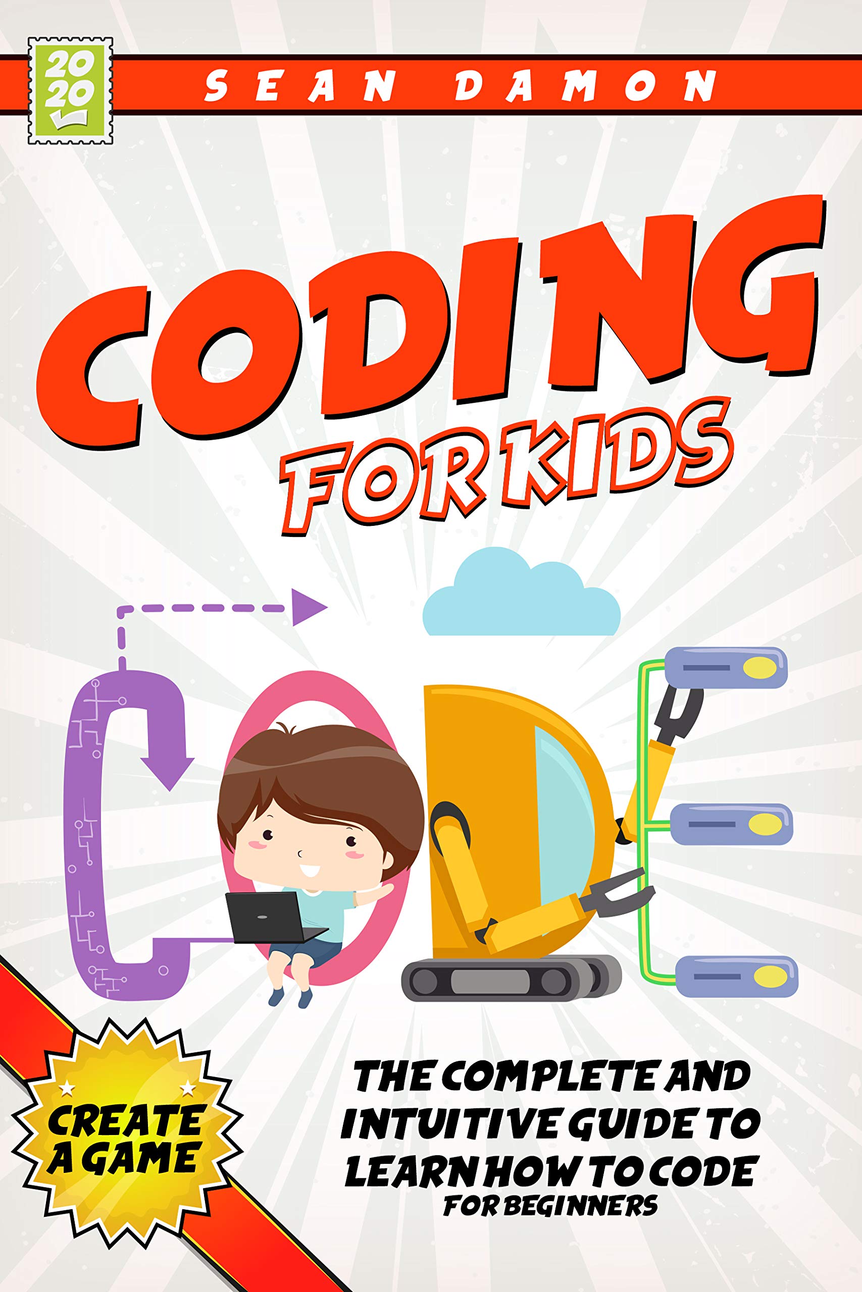 Coding for Kids : The Complete And Intuitive Guide To Learn How To Code For Beginners by Sean ...