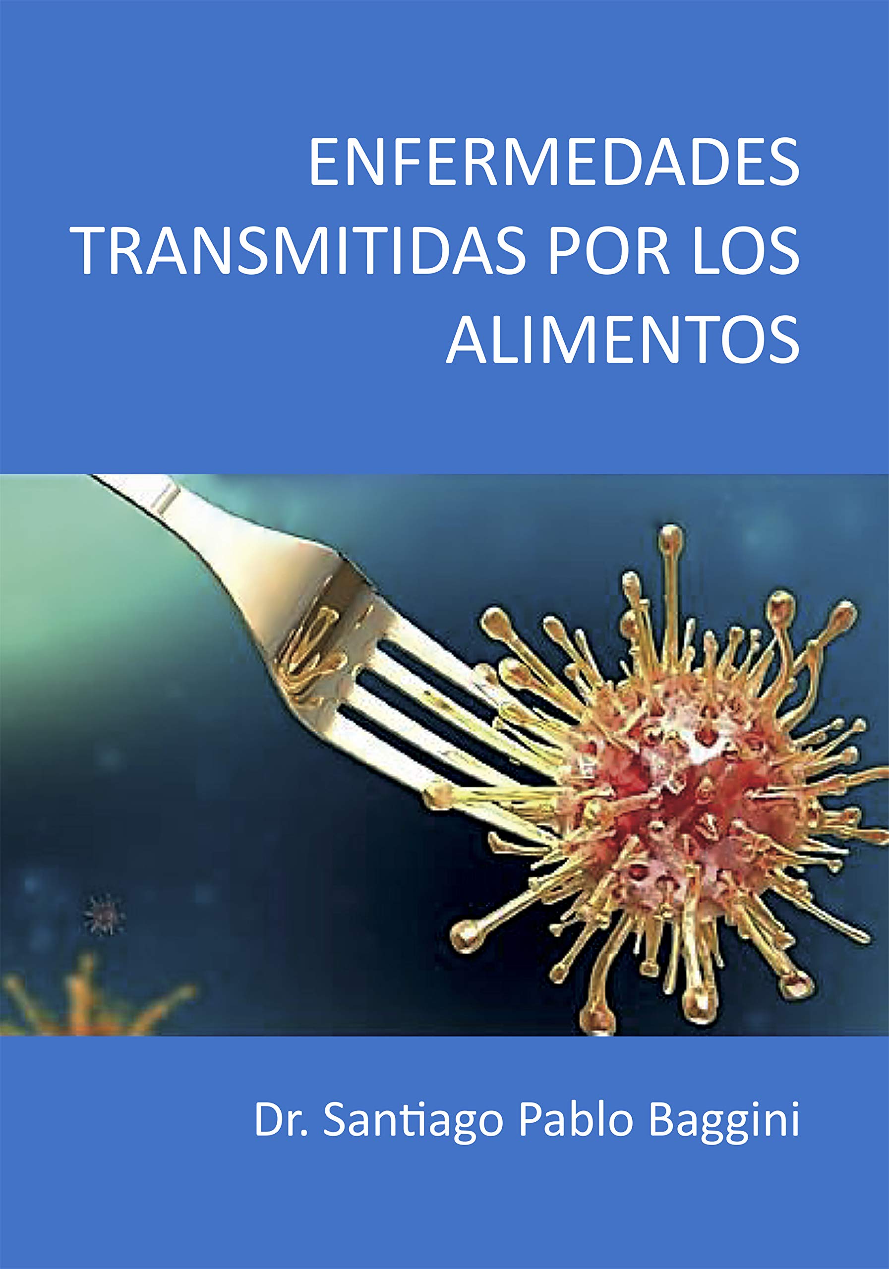 Enfermedades transmitidas por los alimentos (Medicina) by Santiago Pablo Baggini | Goodreads