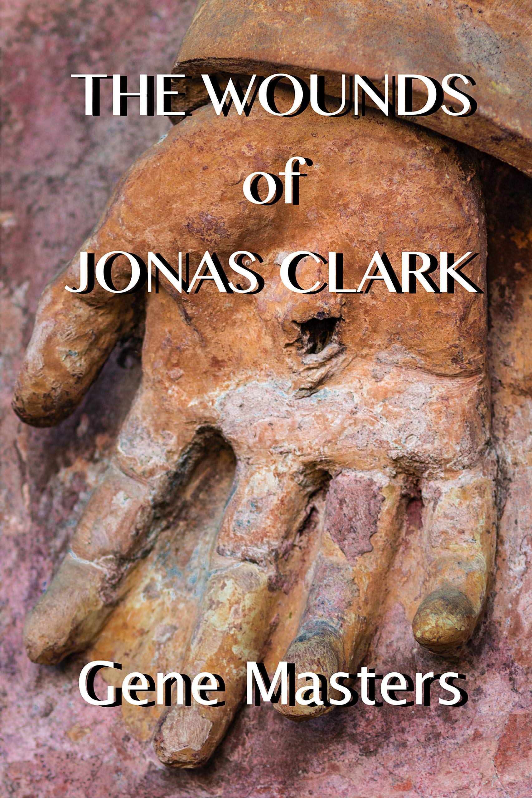 The Wounds of Jonas Clark by Gene Masters | Goodreads