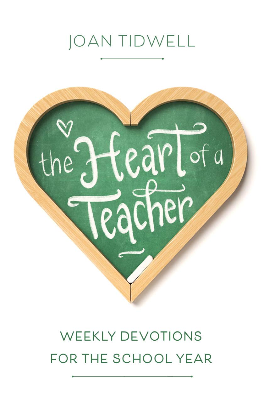 The Heart of a Teacher: Weekly Devotions for the School Year by Joan ...