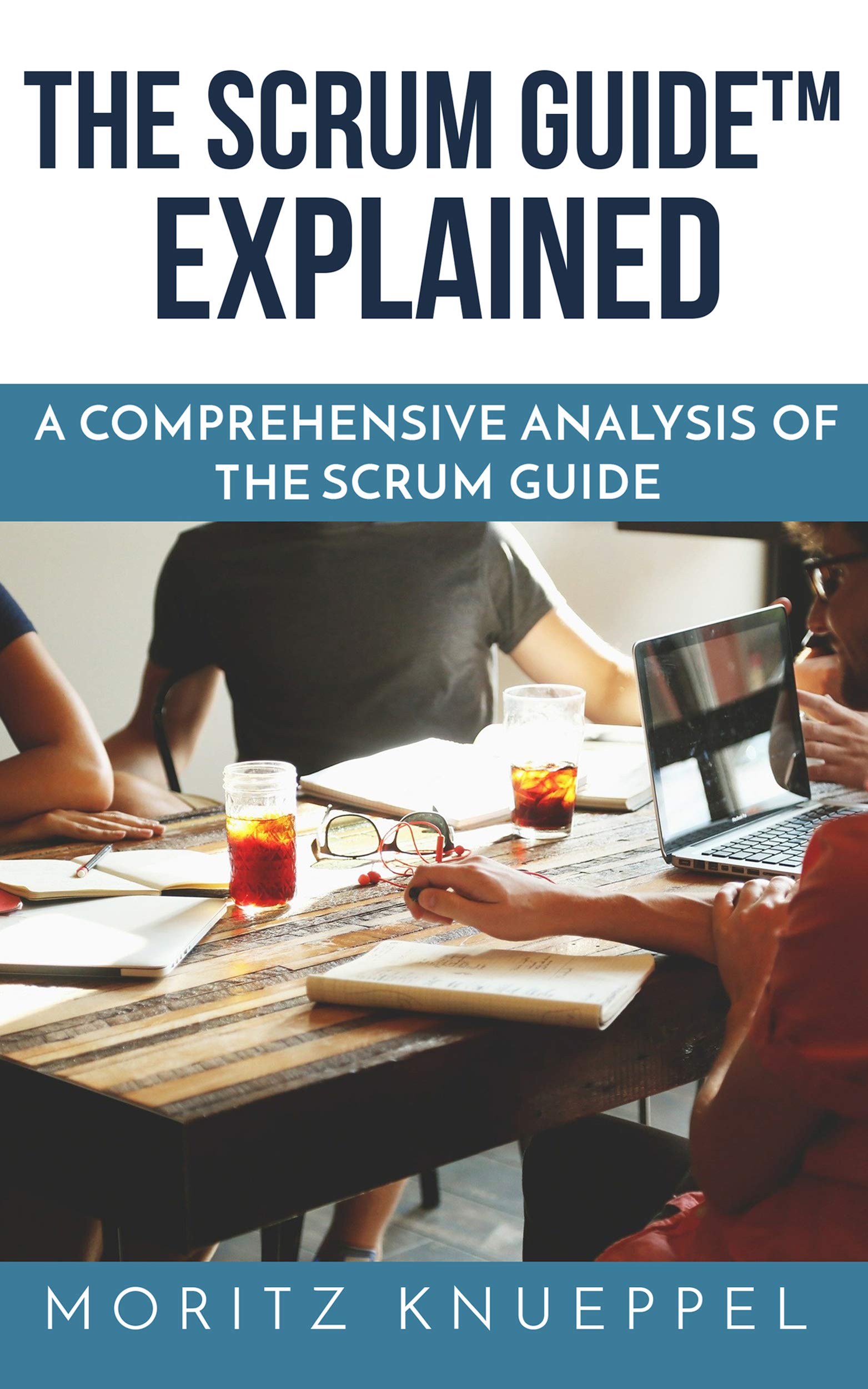 The Scrum Guide Explained: A Comprehensive Analysis of the Scrum Guide ...