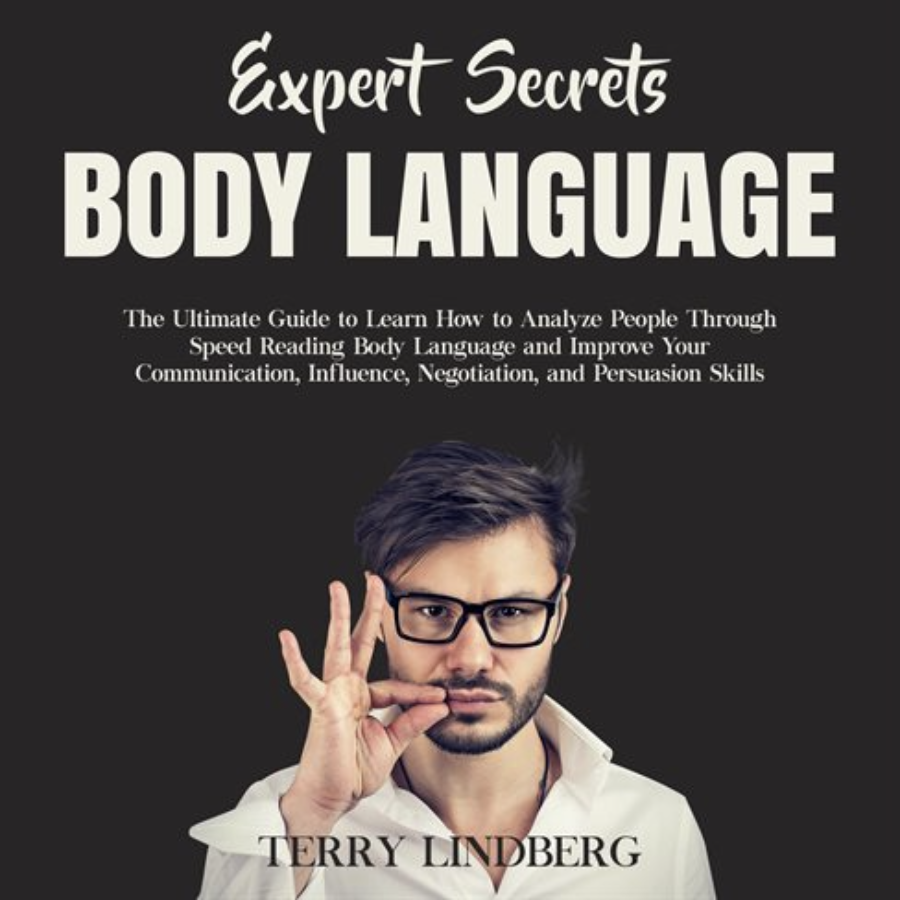 Body Language: The Ultimate Guide to Learn how to Analyze People ...
