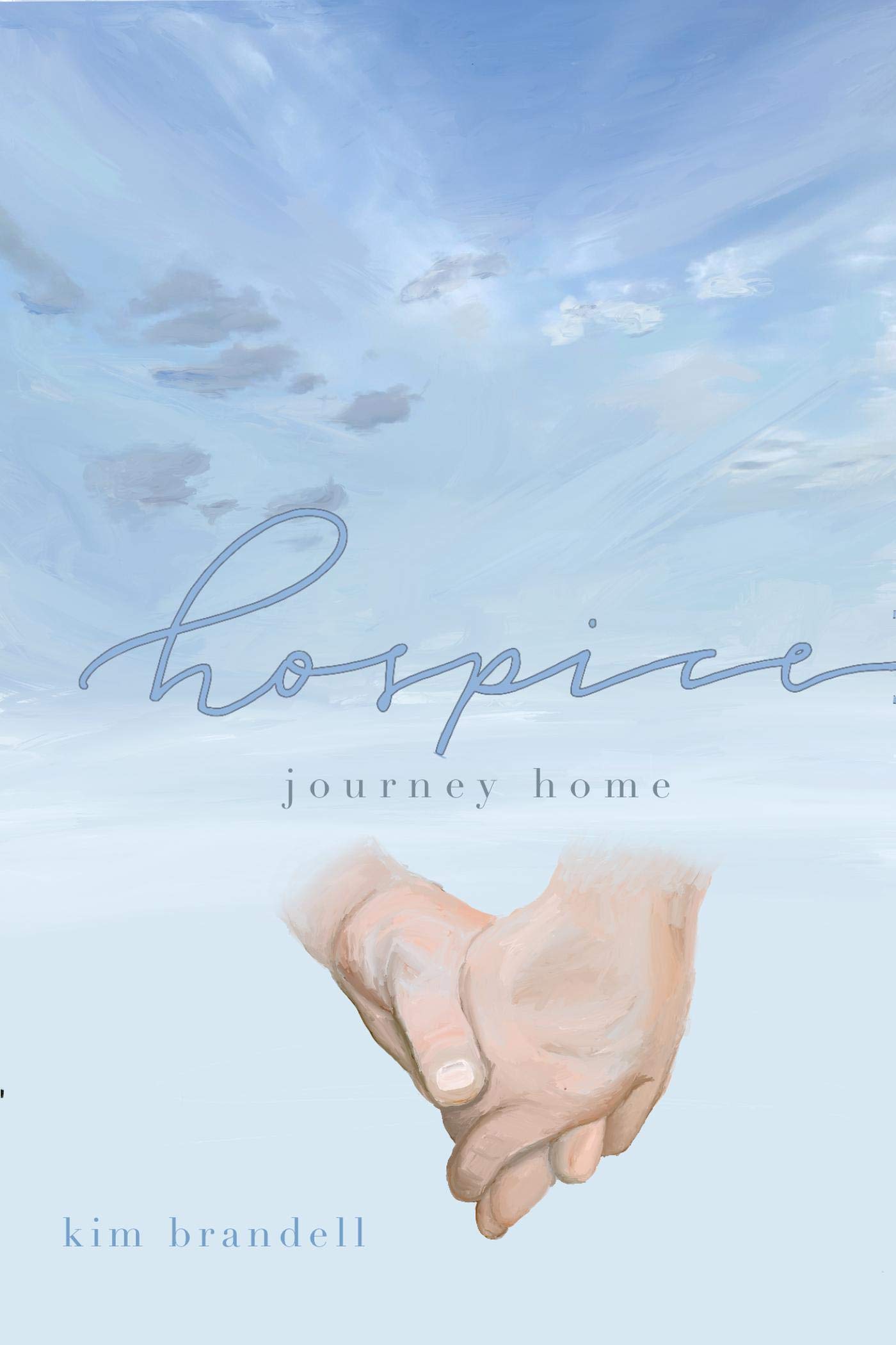 Hospice, Journey Home by Kim E Brandell | Goodreads