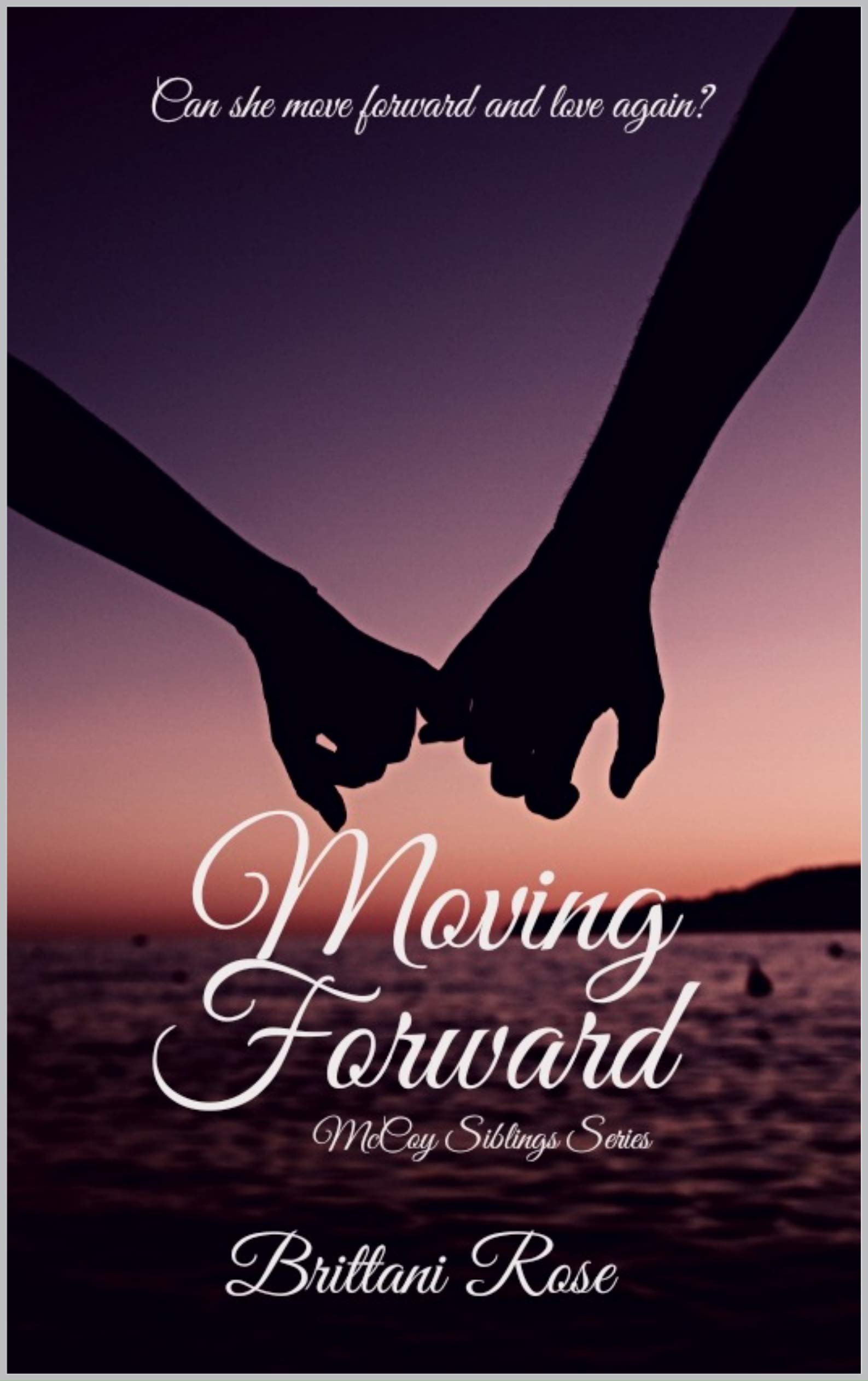 Moving Forward by Brittani Rose | Goodreads