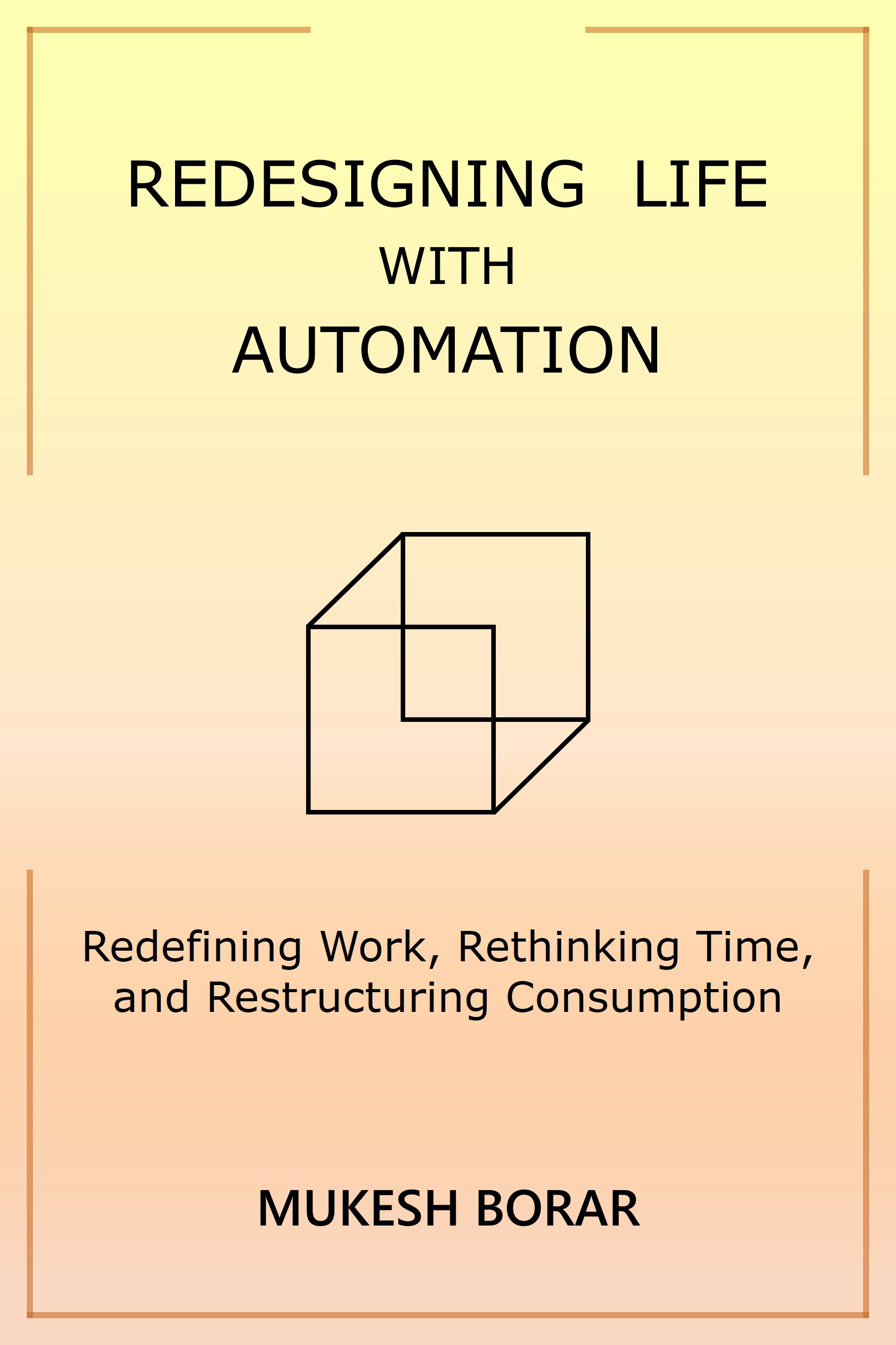 Redesigning Life with Automation: Redefining Work, Rethinking Time, and ...