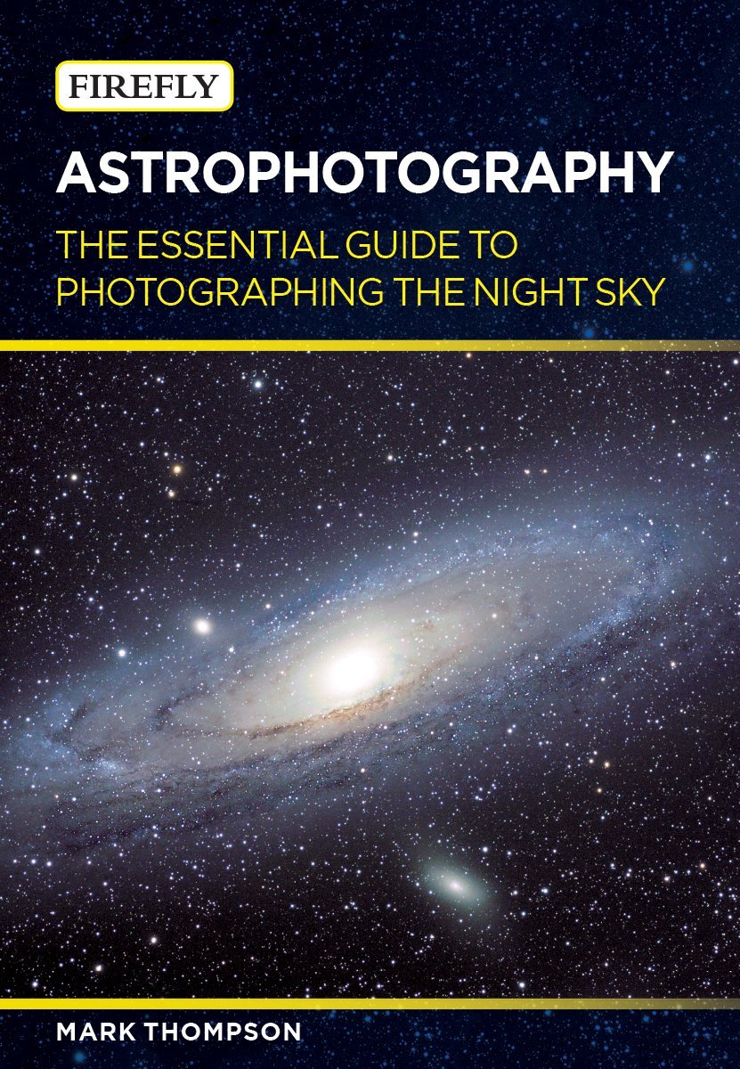Astrophotography: The Essential Guide to Photographing the Night Sky by ...