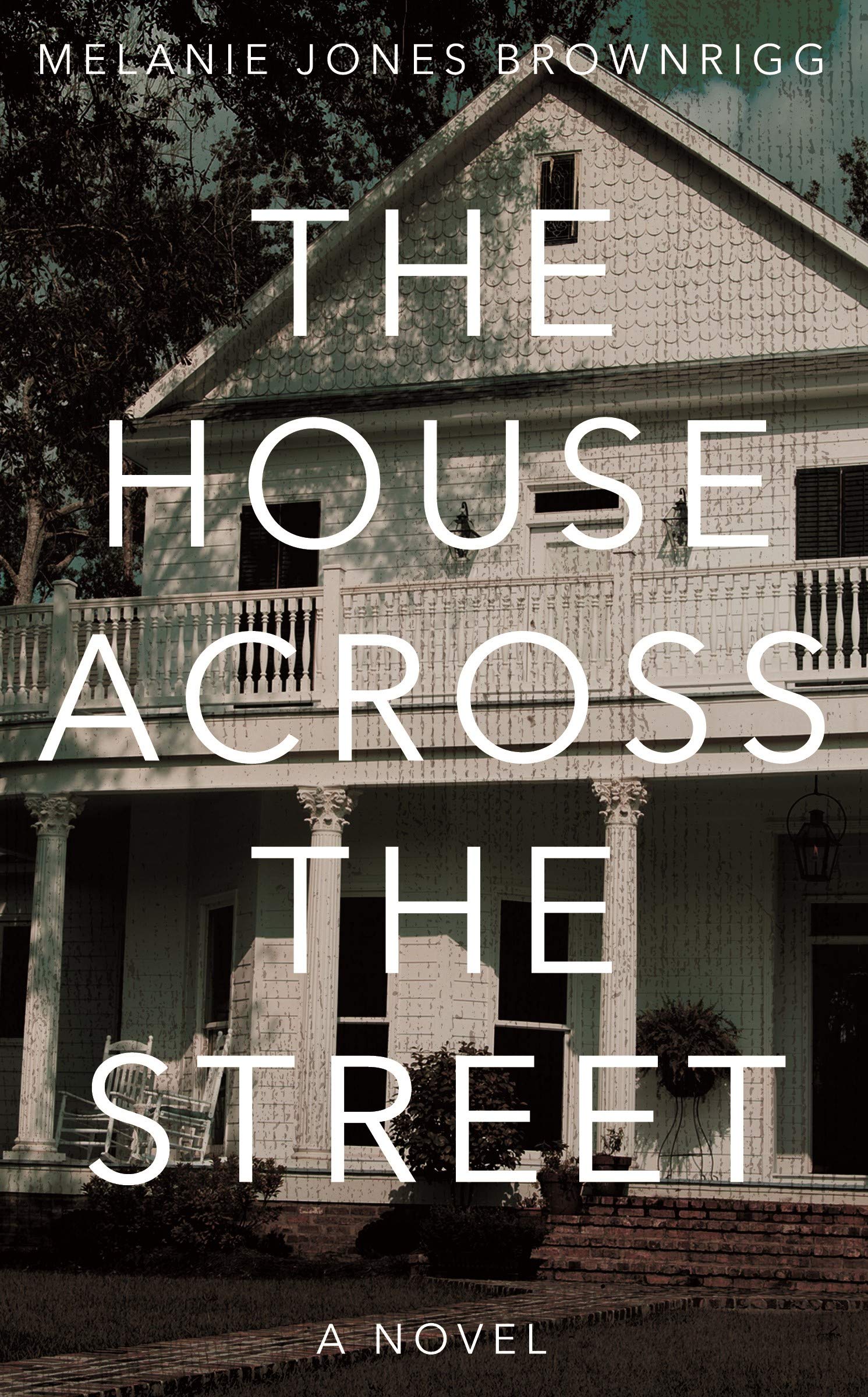 The House Across The Street by Melanie Jones Brownrigg | Goodreads