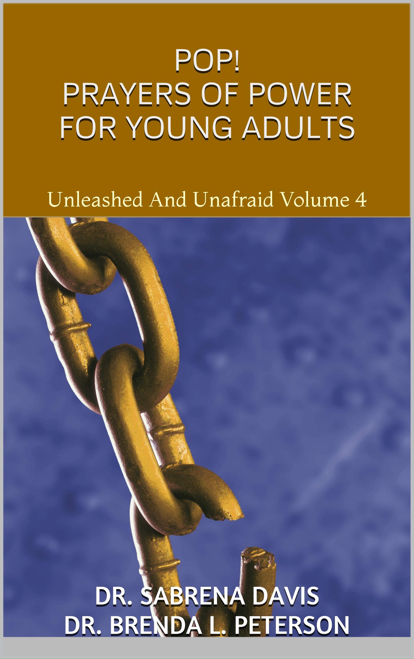 POP! Prayers of Power For Young Adults: Unleashed And Unafraid Volume 4 by Dr. Sabrena Davis Dr ...