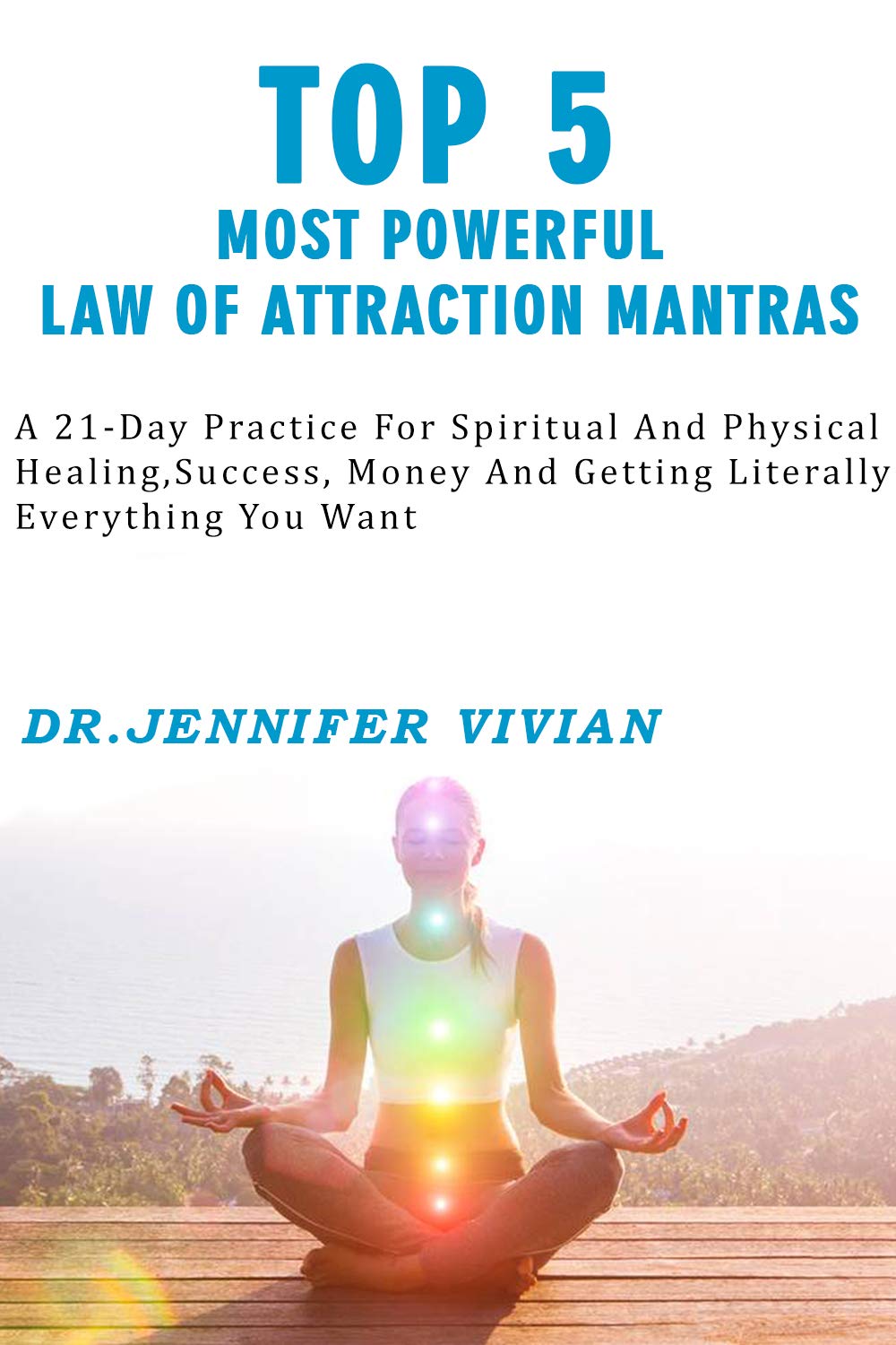 TOP 5 MOST POWERFUL LAW OF ATTRACTION MANTRAS: A 21-Day Practice For ...