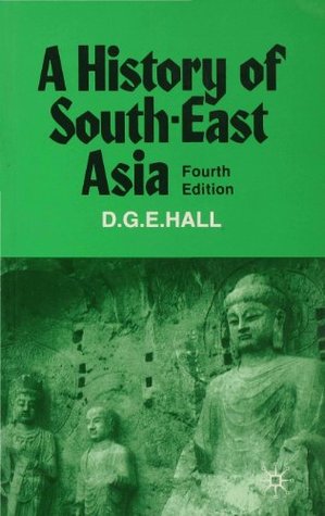 A History of South-East Asia by D.G.E. Hall | Goodreads