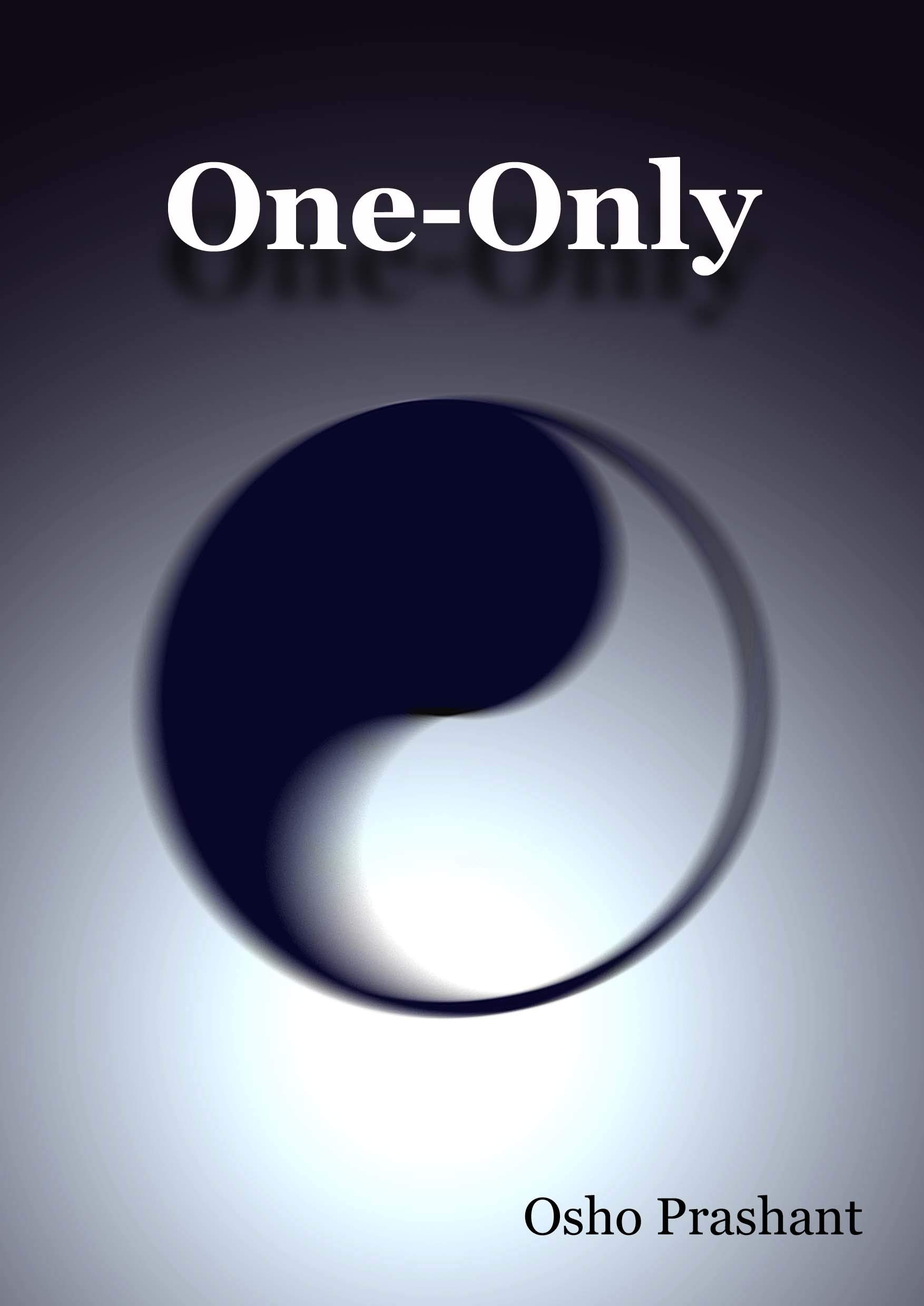 One-Only: One In All - All In One & On & On by Osho Prashant | Goodreads