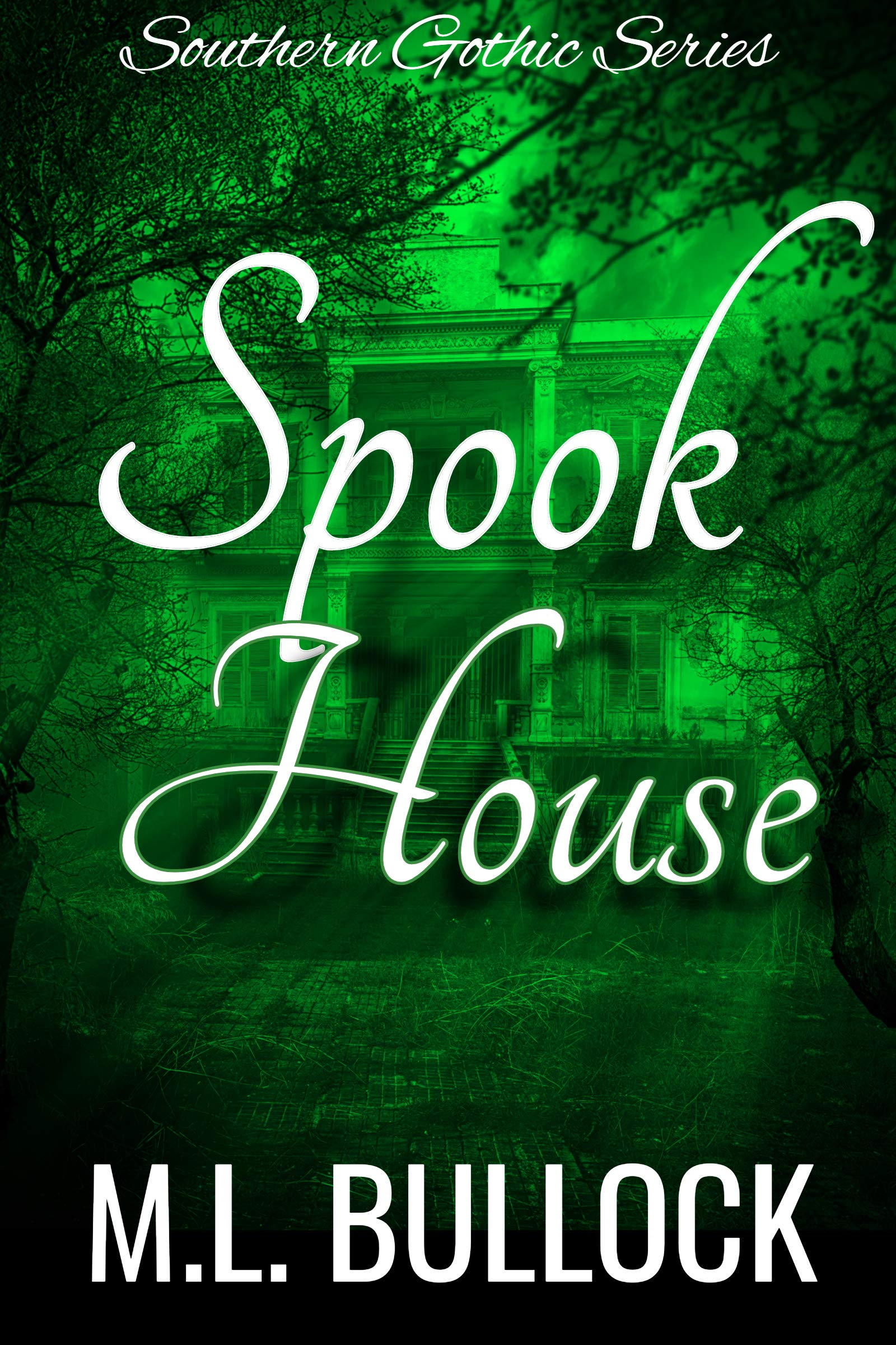 Spook House (Southern Gothic Book 3) by M.L. Bullock | Goodreads