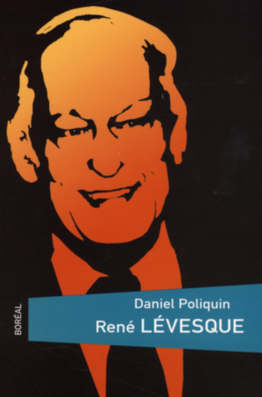René Lévesque by Daniel Poliquin | Goodreads