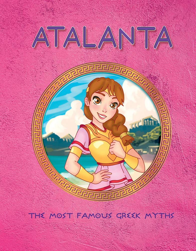Atalanta. The Most Famous Greek Myth: Greek Mythology. Books for kids ...