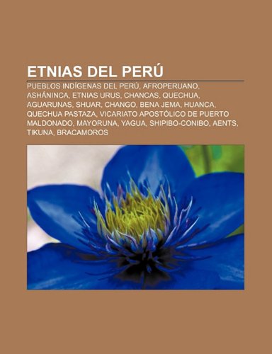 Etnias del Peru: Pueblos Indigenas del Peru, Afroperuano, Ashaninca ...