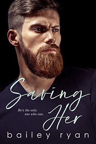 Saving Her (Making Her Mine, #2) by Bailey Ryan | Goodreads