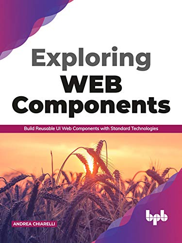 Exploring Web Components: Build Reusable UI Web Components with ...
