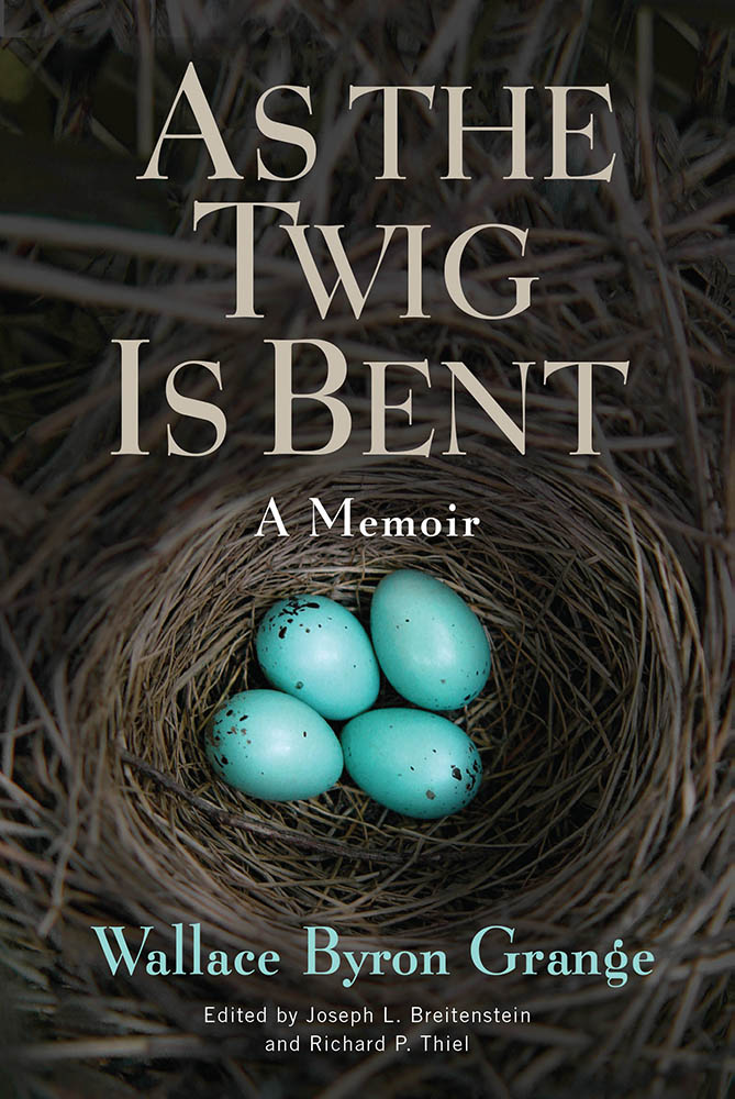 As the Twig Is Bent: A Memoir (Volume 1) by Wallace B Grange | Goodreads