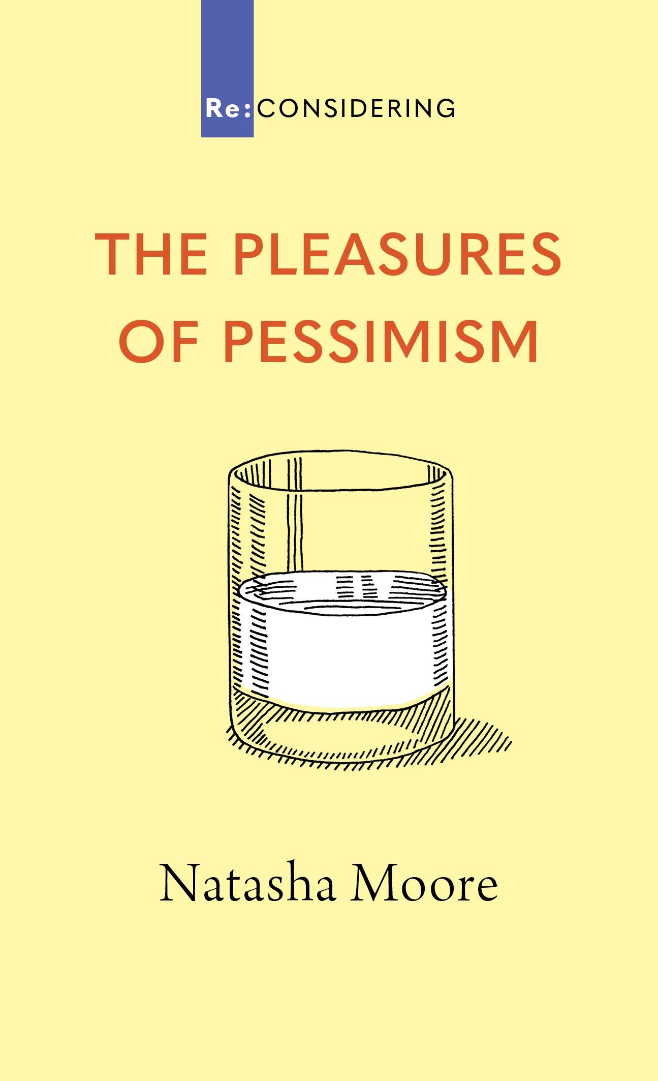 The Pleasures of Pessimism (Re: CONSIDERING) by Natasha Moore | Goodreads