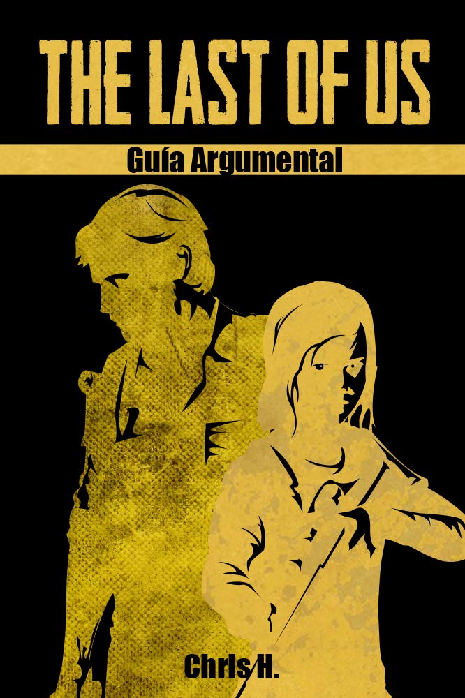 The Last of Us - Guía Argumental (Spanish Edition) by Chris Herraiz ...