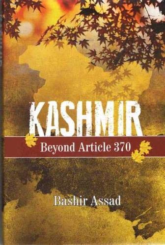 Kashmir Beyond Article 370 by Bashir Assad | Goodreads