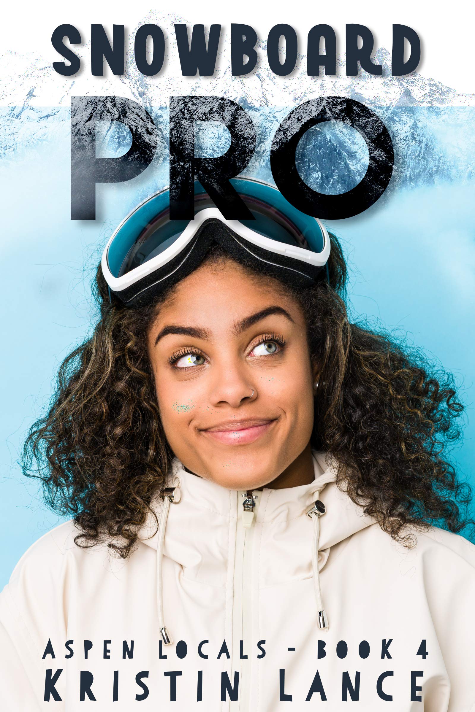 Snowboard Pro (Aspen Locals #4) by Kristin Lance | Goodreads