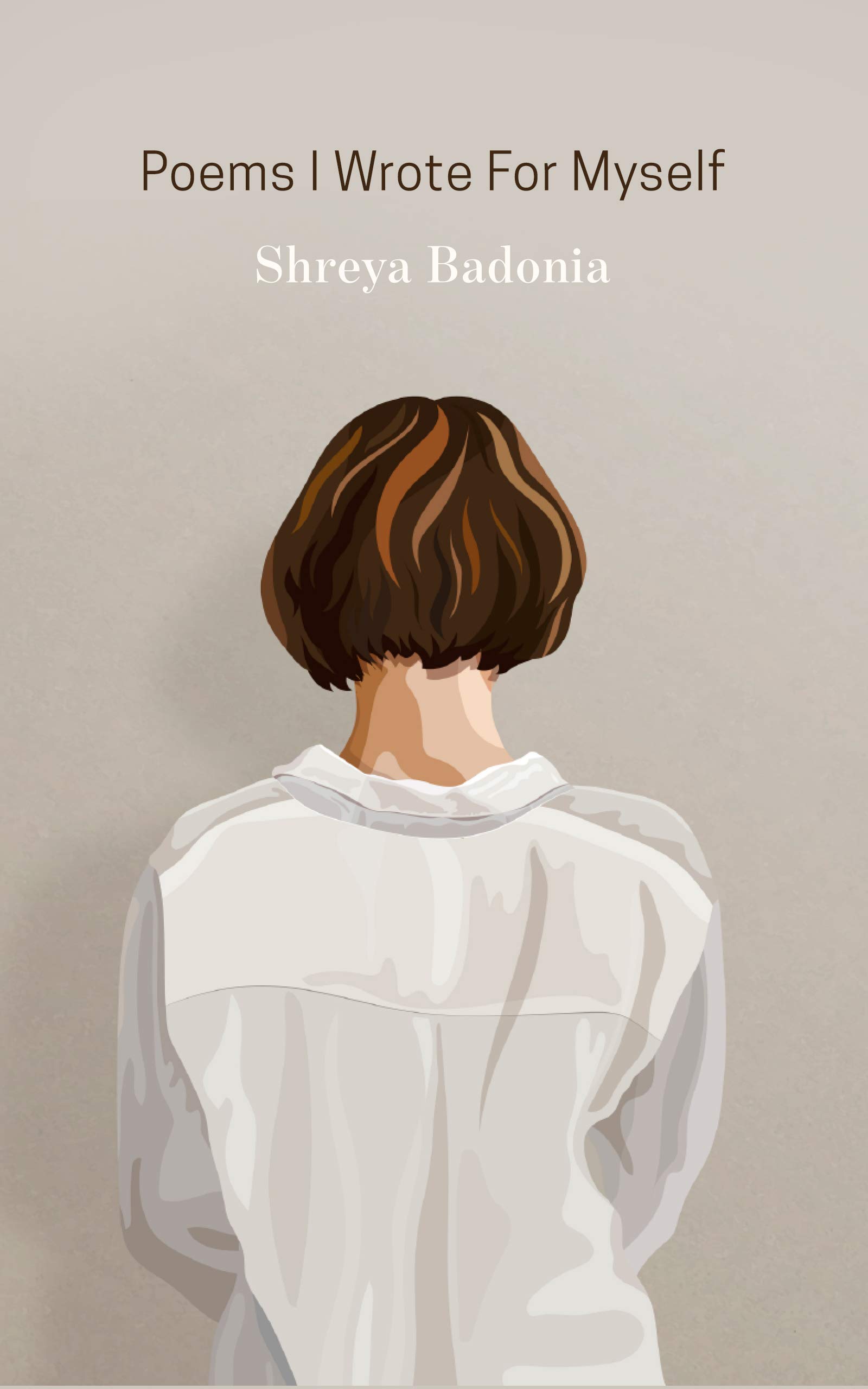The Poems I Wrote For Myself by Shreya Badonia | Goodreads
