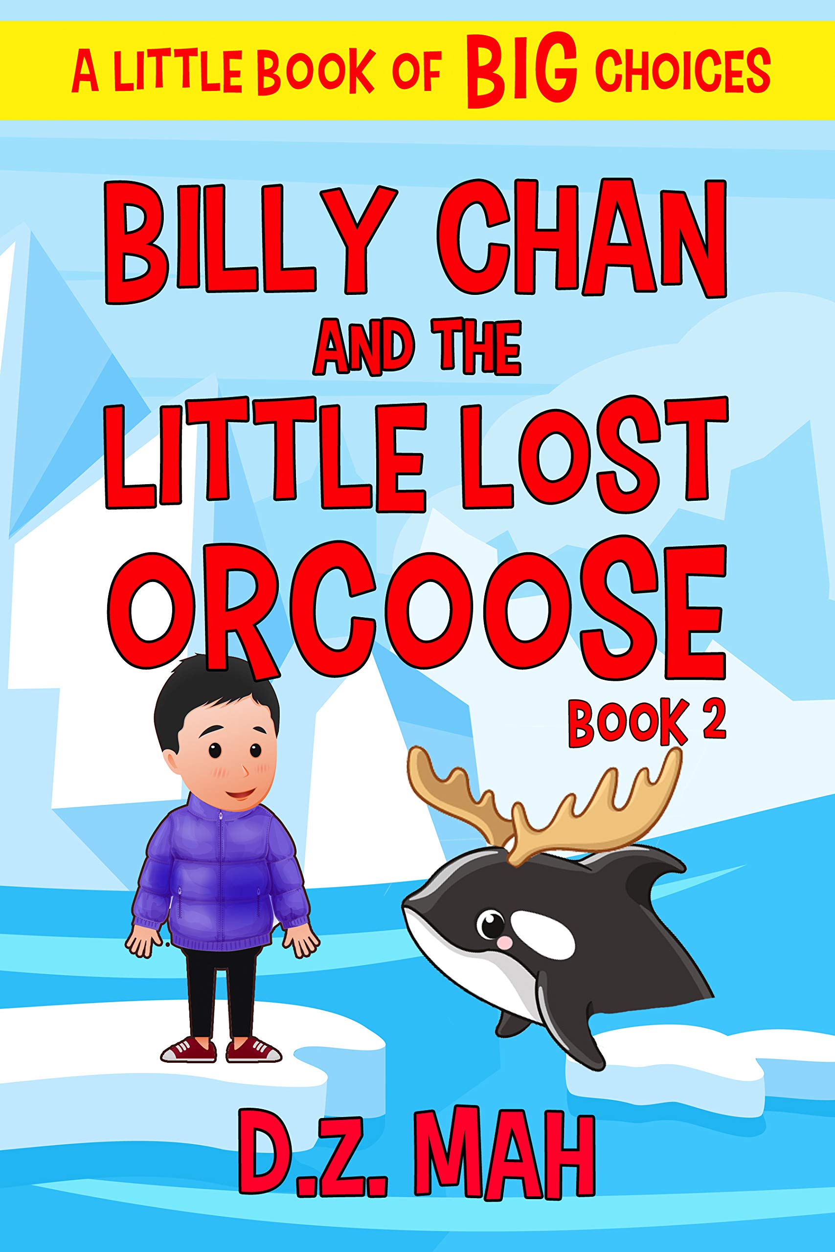 Billy Chan and the Little Lost Orcoose: A Little Book of BIG Choices by ...