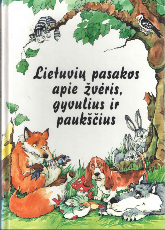 Lietuvių pasakos apie žvėris, gyvulius ir paukščius by Dangis Verseckas ...