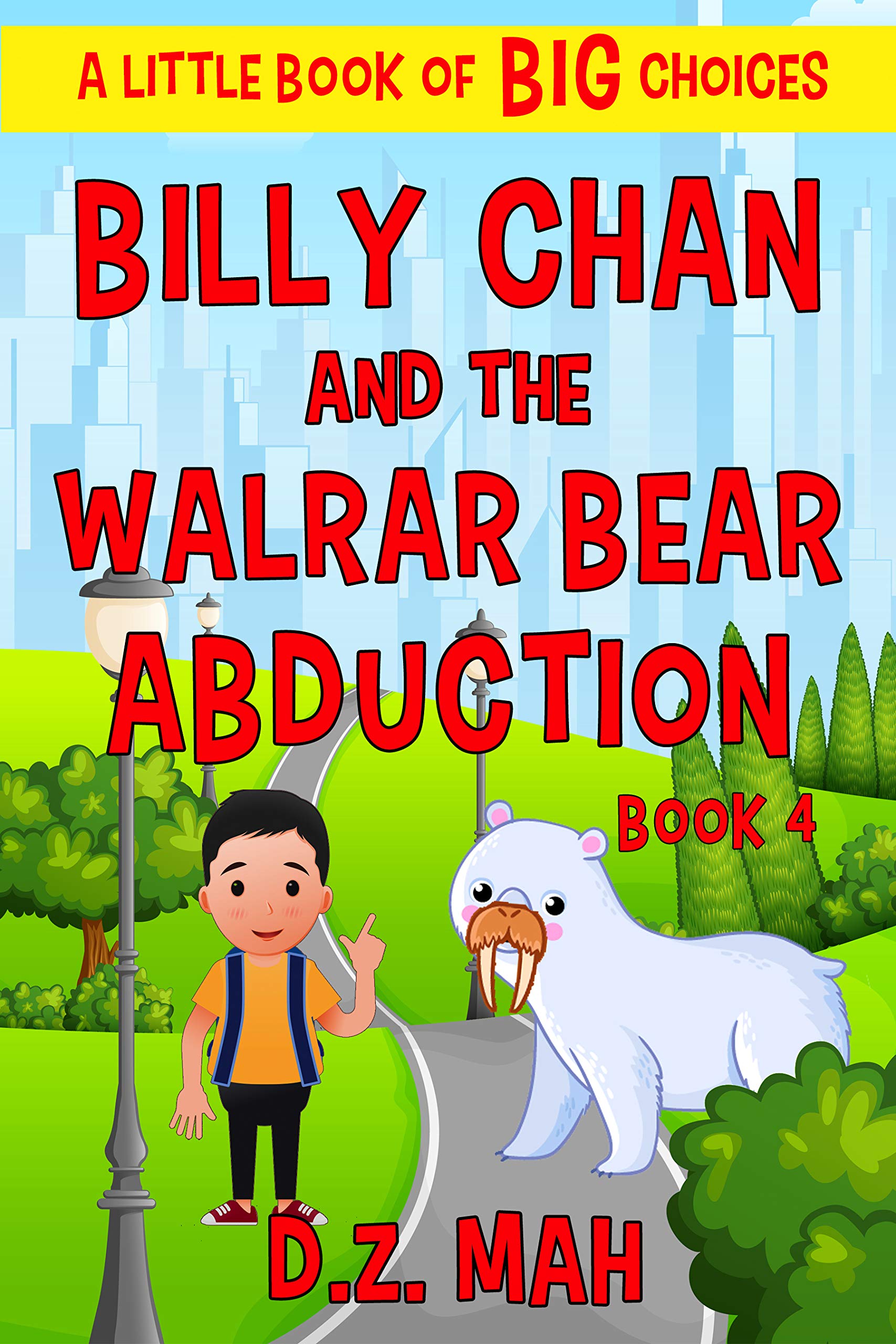 Billy Chan and the Walrar Bear Abduction: A Little Book of BIG Choices ...