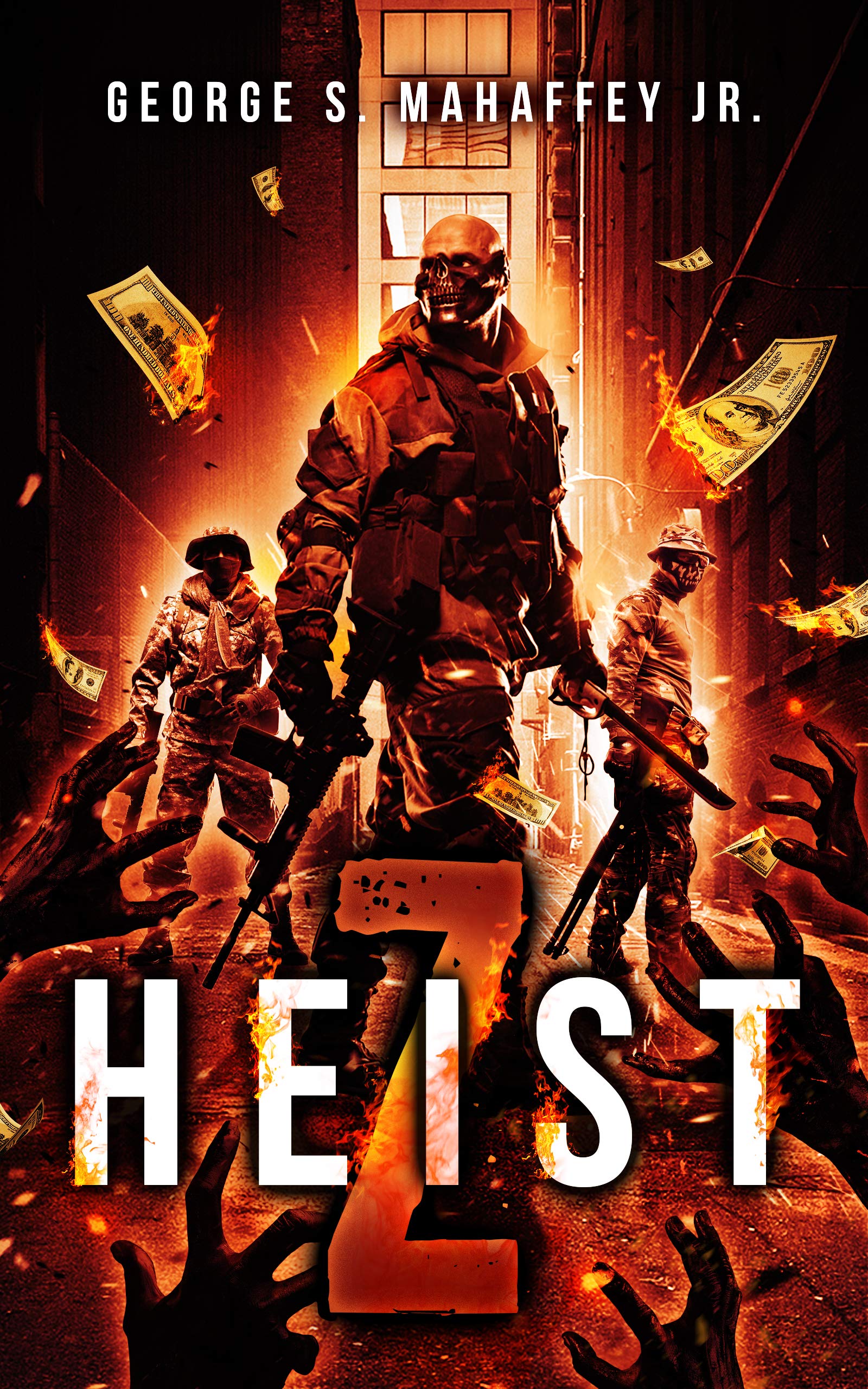 Z Heist: A Post-Apocalyptic Thriller by George S. Mahaffey Jr. | Goodreads