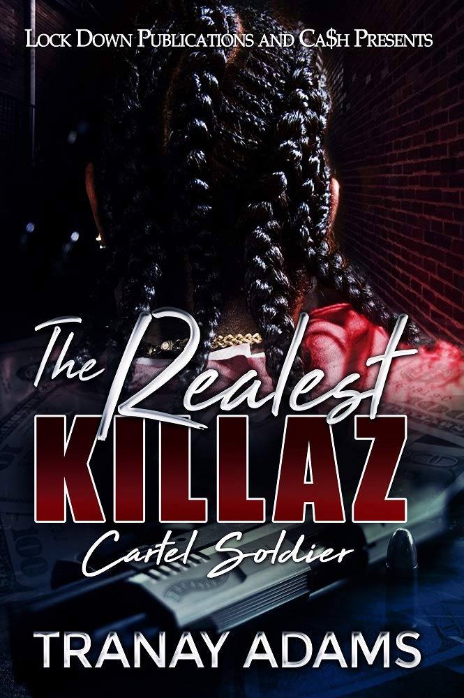 The Realest Killaz: Cartel Soldier by Tranay Adams | Goodreads