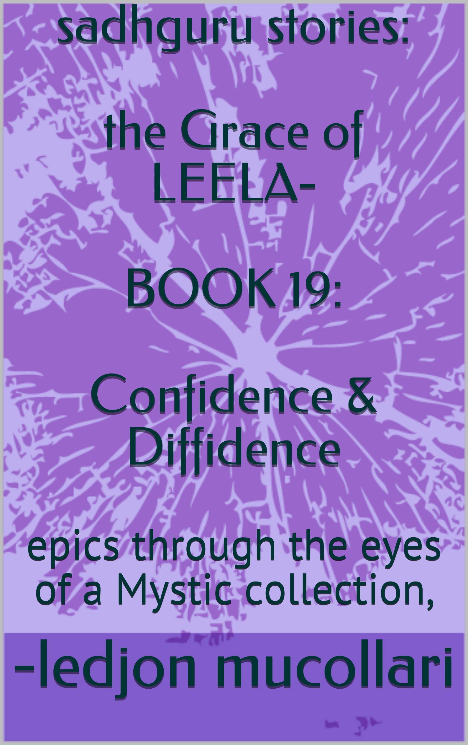 sadhguru stories: the Grace of LEELA- BOOK 19: Confidence & Diffidence ...