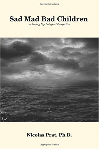 Sad Mad Bad Children: A Fading Psychological Perspective by Nicolas ...