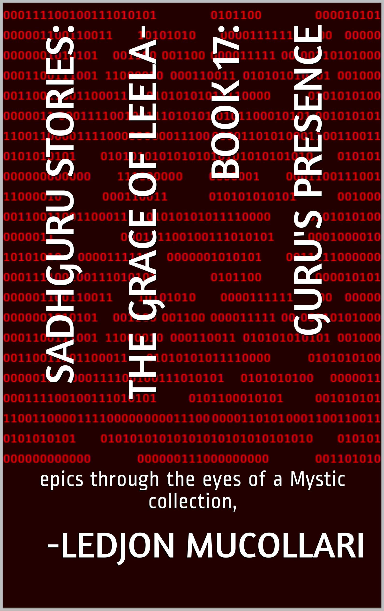 sadhguru stories: the Grace of LEELA- BOOK 17: GURU'S PRESENCE: epics ...