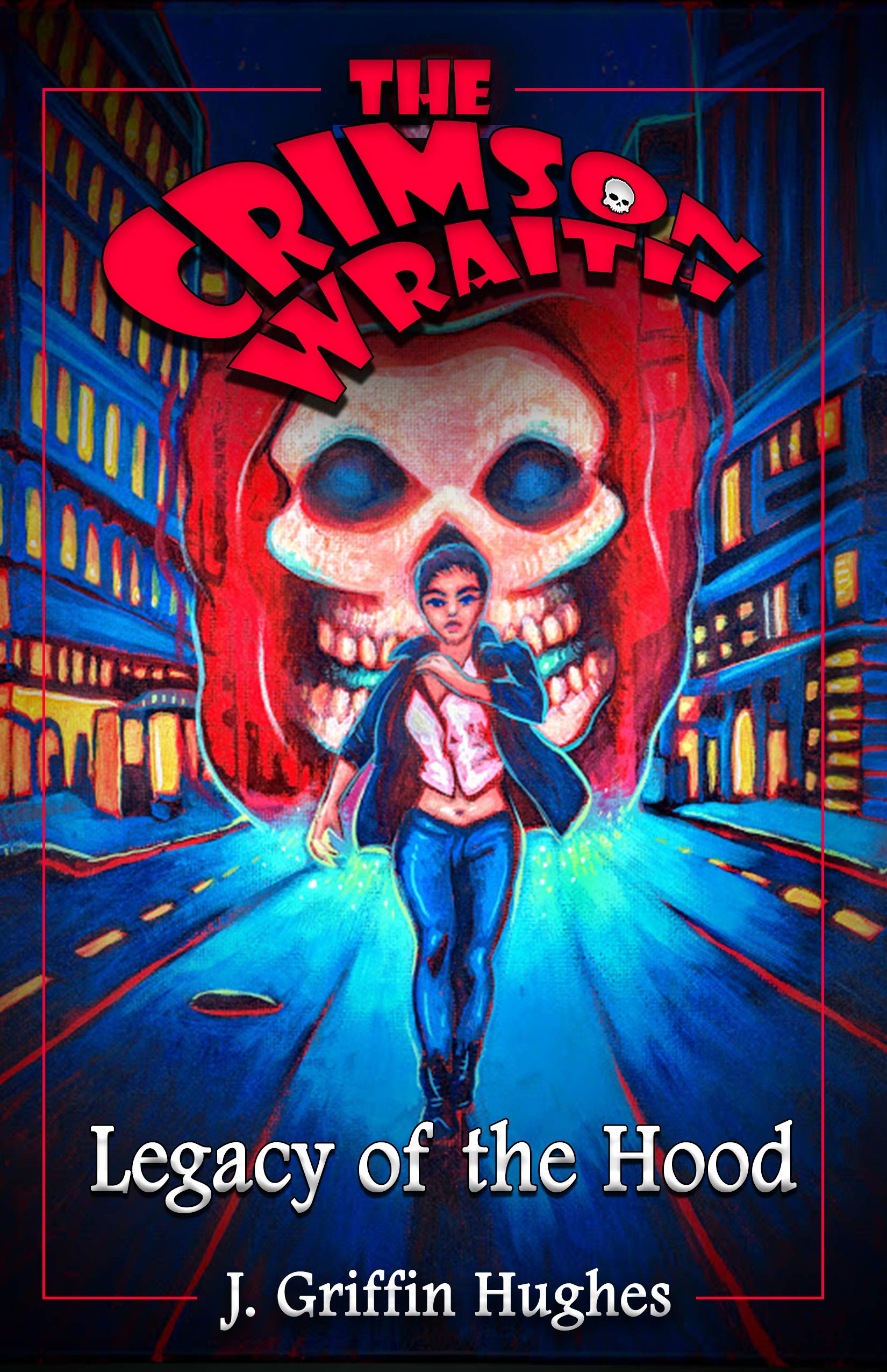 The Crimson Wraith: Legacy of the Hood by J. Griffin Hughes | Goodreads
