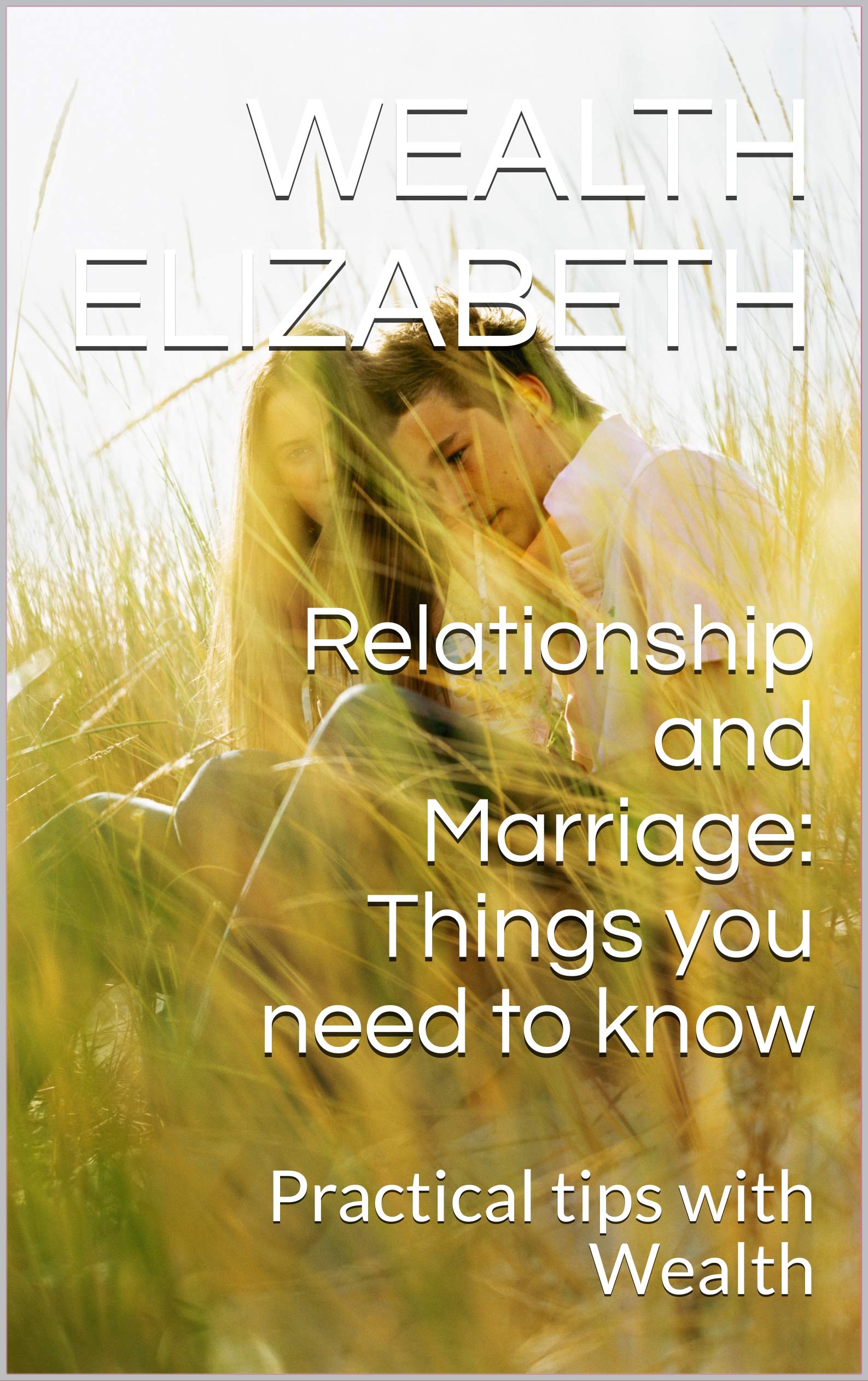 Relationship and Marriage: Things you need to know: Practical tips with ...