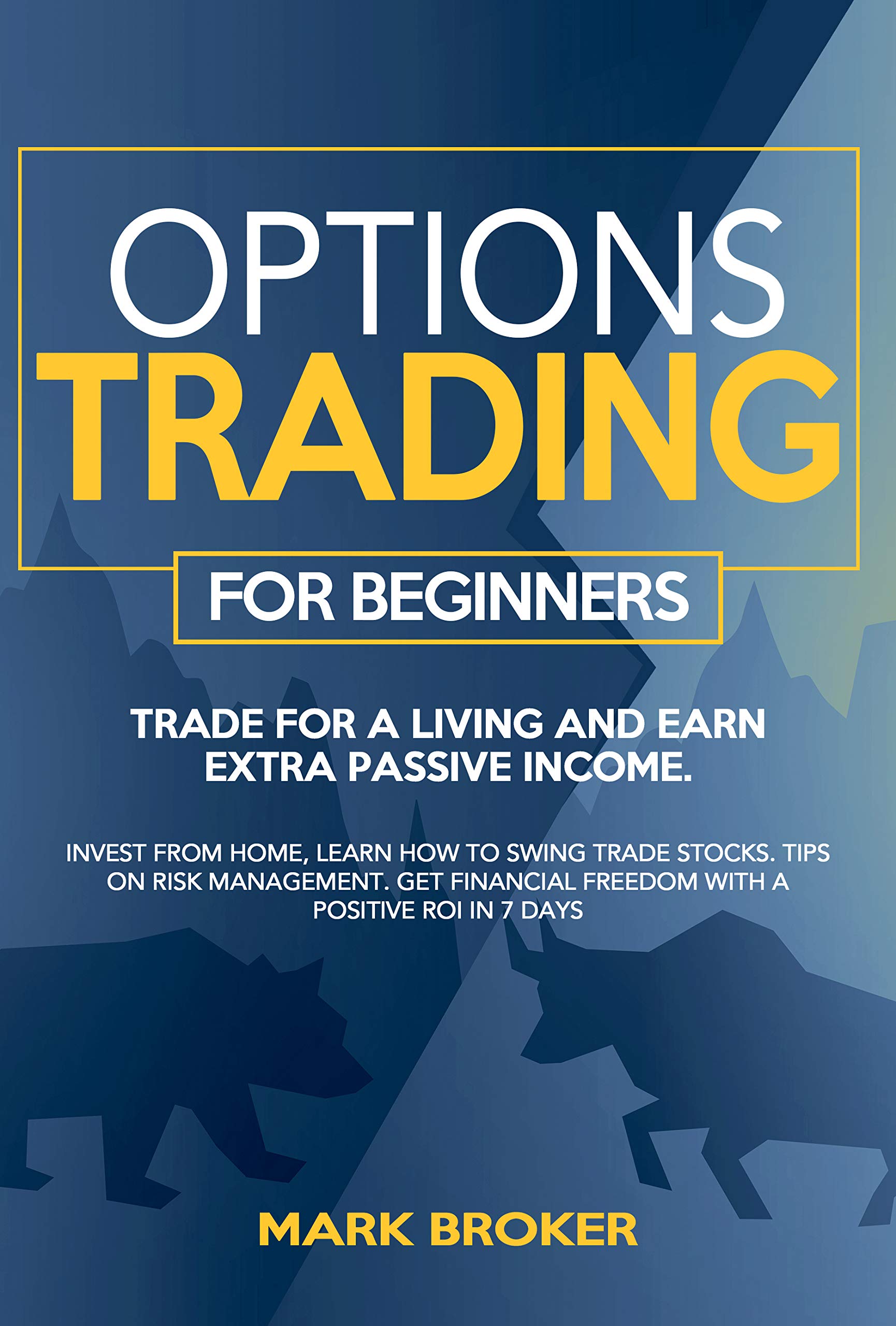 OPTIONS TRADING FOR BEGINNERS: Trade for a living, earn passive income ...
