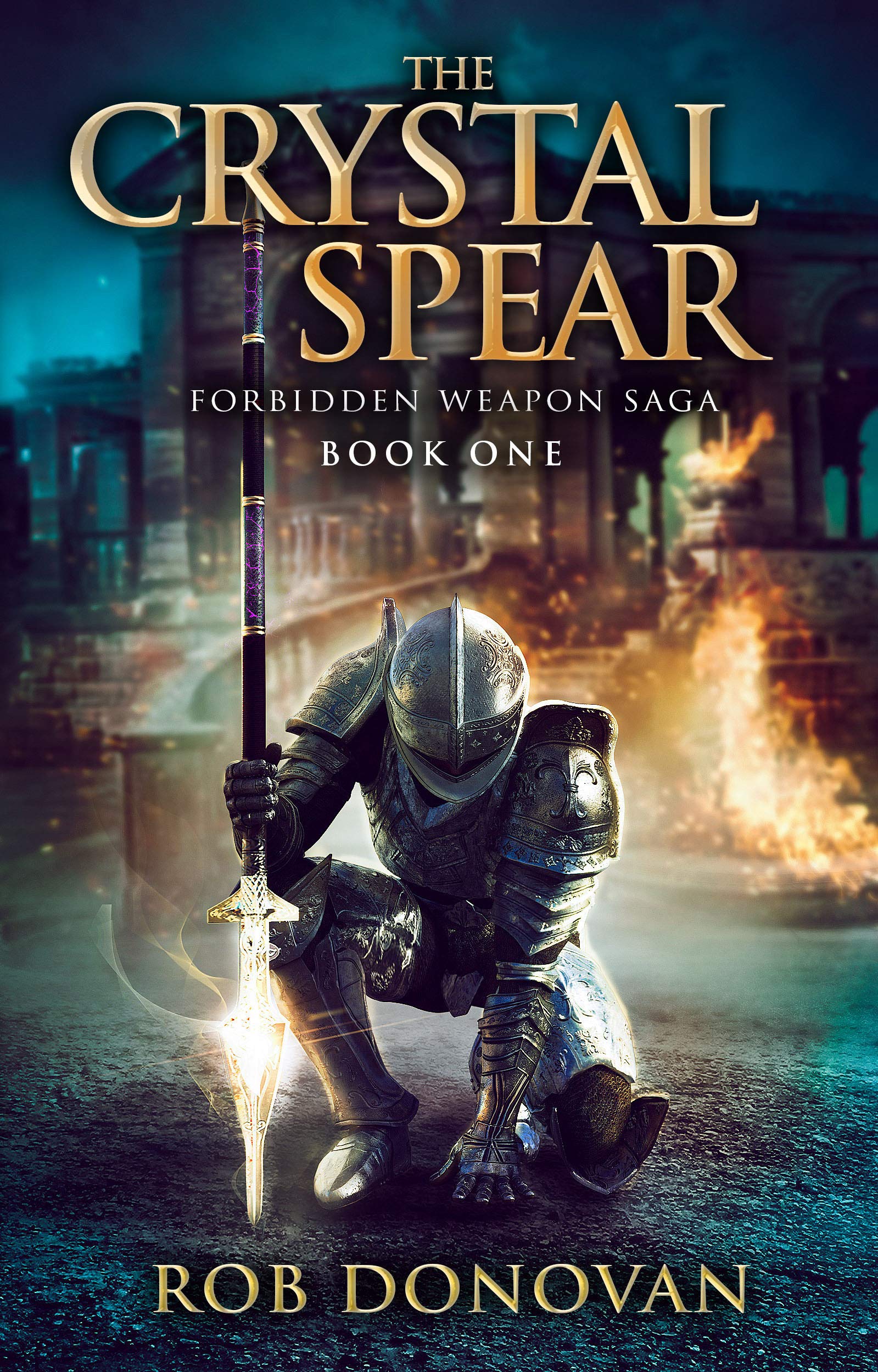 The Crystal Spear (Forbidden Weapons Saga #1) by Rob Donovan | Goodreads
