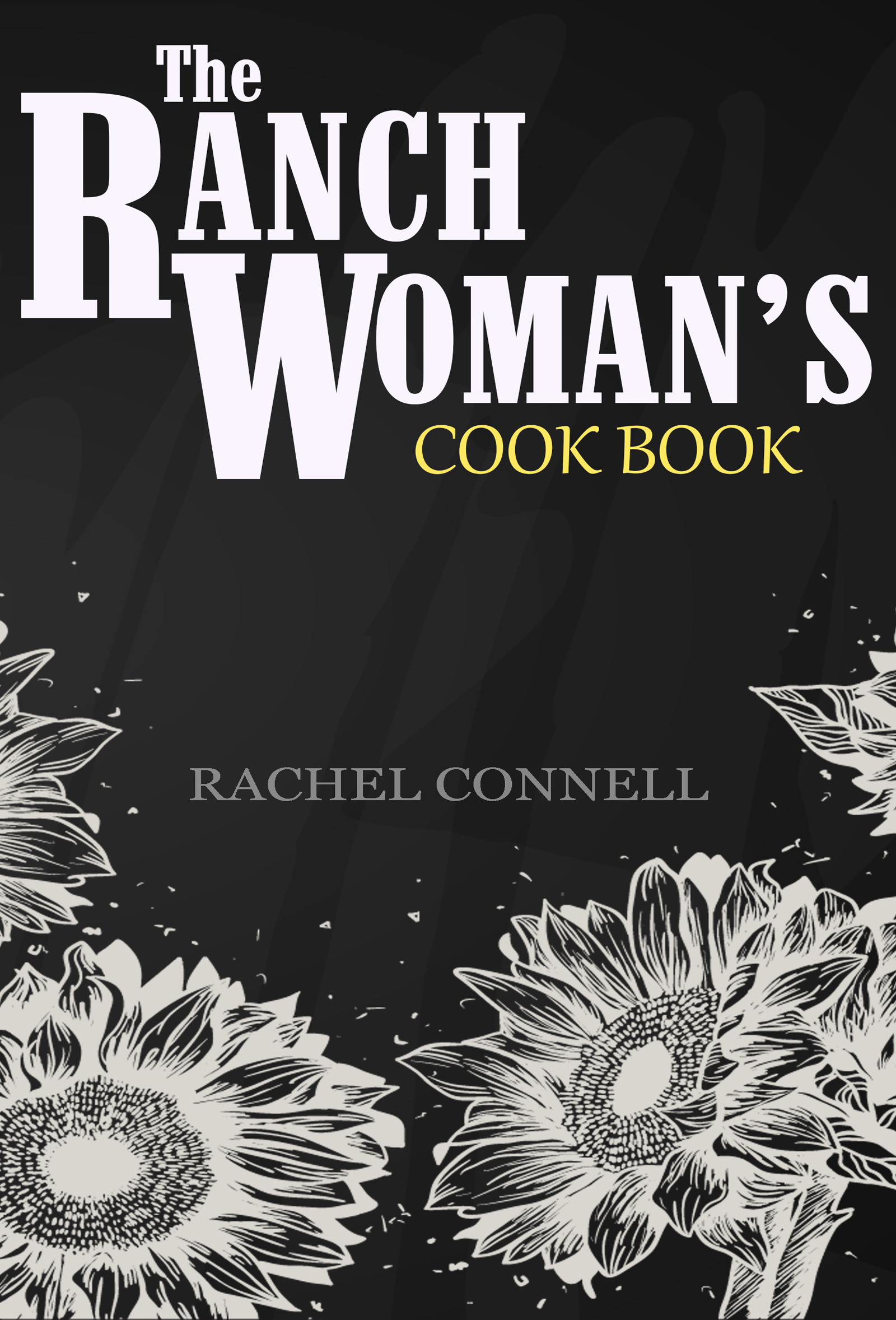 The Ranch Woman's Cook Book by Rachel Connell | Goodreads