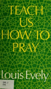 Teach Us How to Pray. by Louis Evely | Goodreads