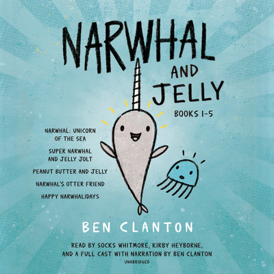 Narwhal and Jelly Books 1-5: Narwhal: Unicorn of the Sea; Super Narwhal ...