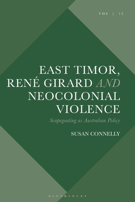 East Timor, Rene Girard and Neocolonial Violence: Scapegoating as ...