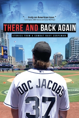There and Back Again: Stories from a Combat Navy Corpsman by Doc Jacobs ...