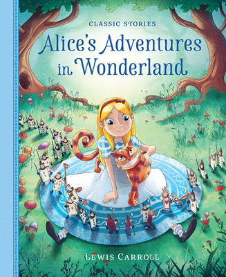 Alice’s Adventures in Wonderland (Classic Stories) by Saviour Pirotta ...