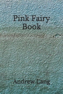 Pink Fairy Book: (Aberdeen Classics Collection) by Andrew Lang | Goodreads